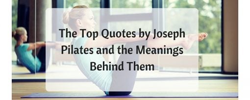 Joseph Pilates Quotes: The Meanings Behind His Top Quotes