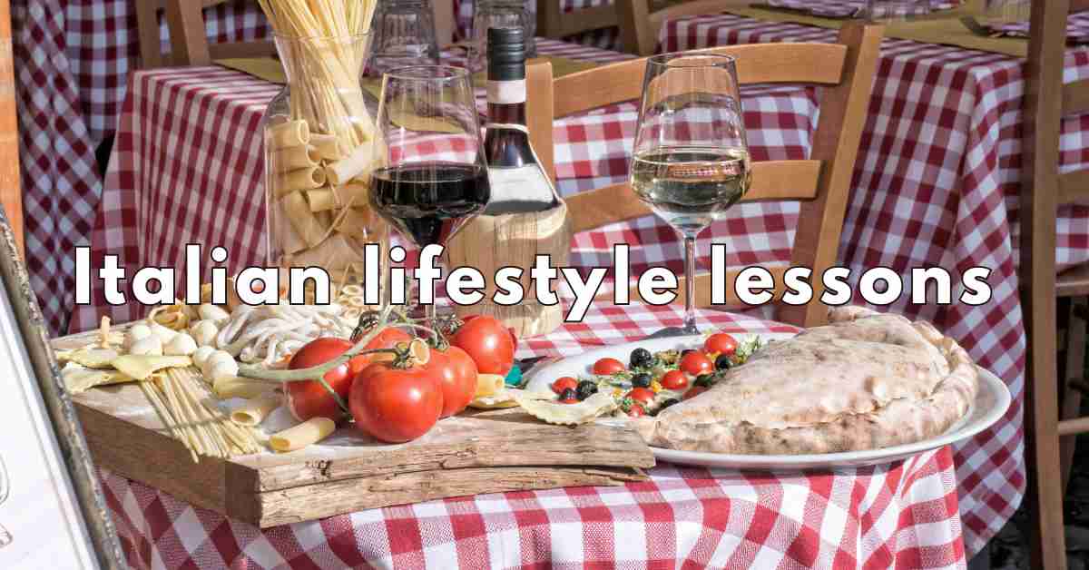 10 ways an Italian lifestyle helps you appreciate life - Flavours