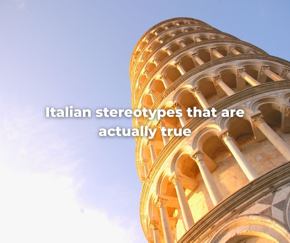 Italian stereotypes that are actually true | Flavours Holidays