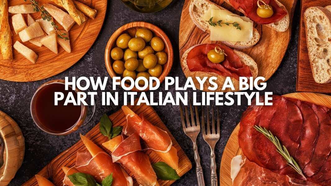 How food plays a big part in an everyday Italian lifestyle