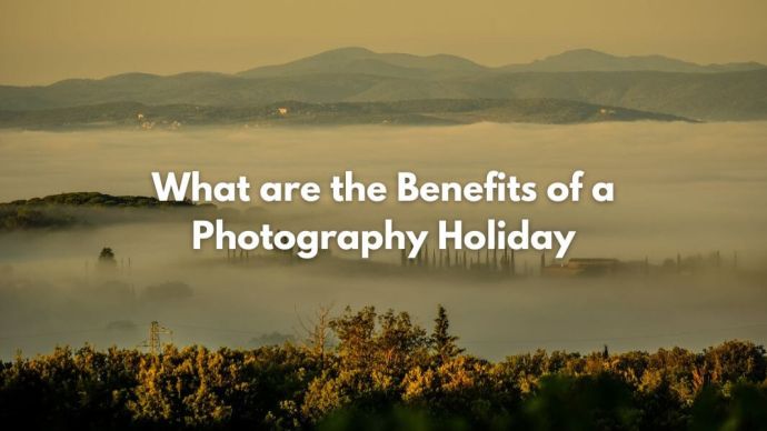 What are the benefits of a Photography Holiday - Flavours